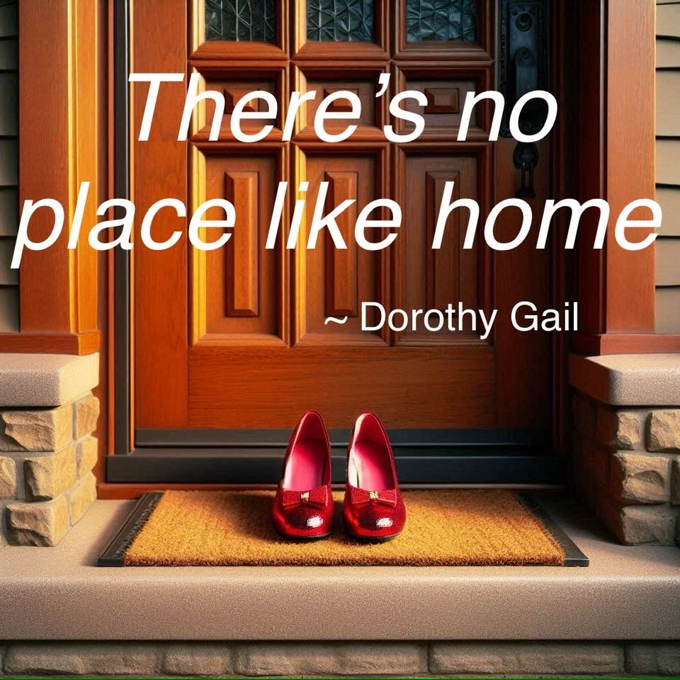 There’s No Place Like Home - Dorothy Gail – Thnk Collective