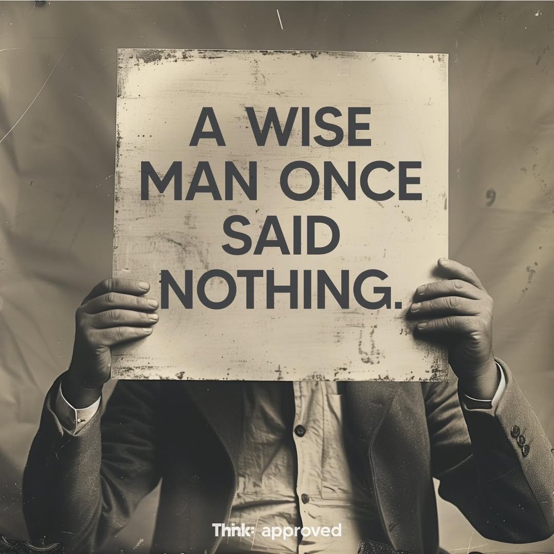 A Wise Man Once Said Nothing – Thnk Collective