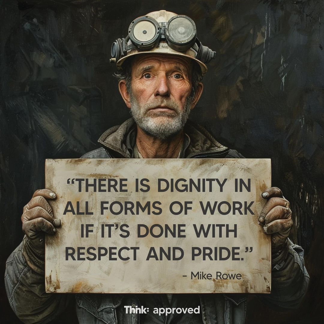 “There is dignity in all forms of work if it’s done with respect and p ...